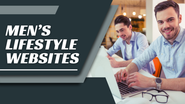 Top 23 Men’s Lifestyle Websites - Blogs You Should Know About